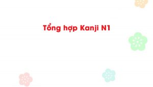 Tổng hợp Kanji N1 đầy đủ nhất
